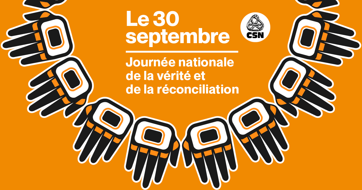 Vérité et réconciliation - CSN – Confédération des syndicats nationaux