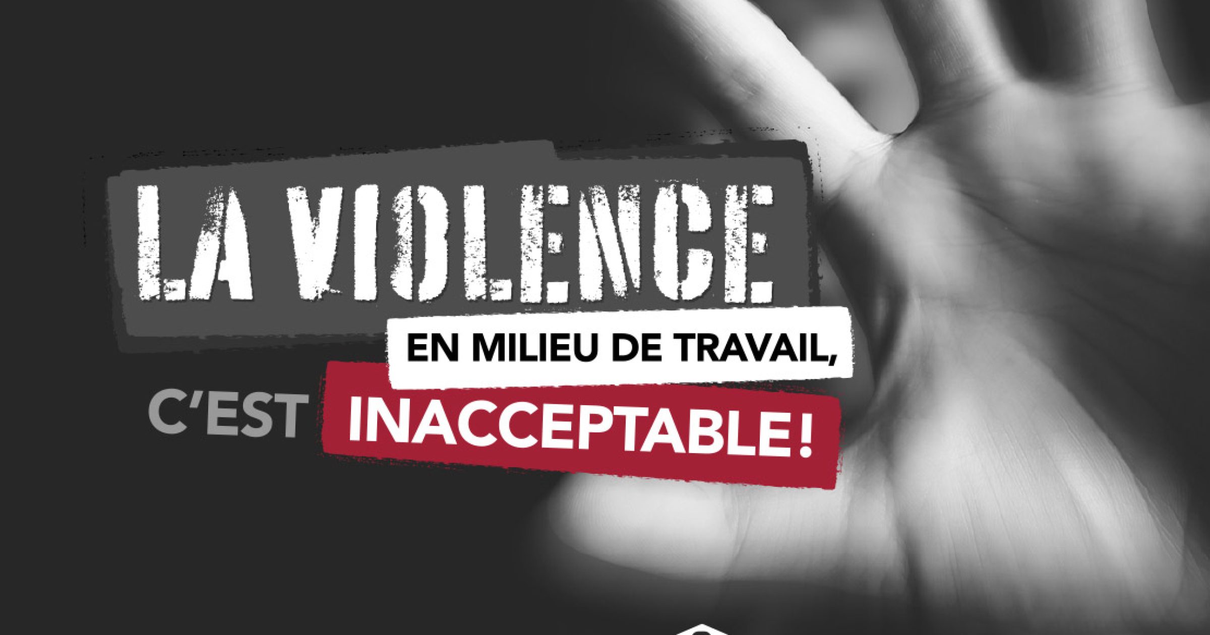 La violence au travail, c’est inacceptable!